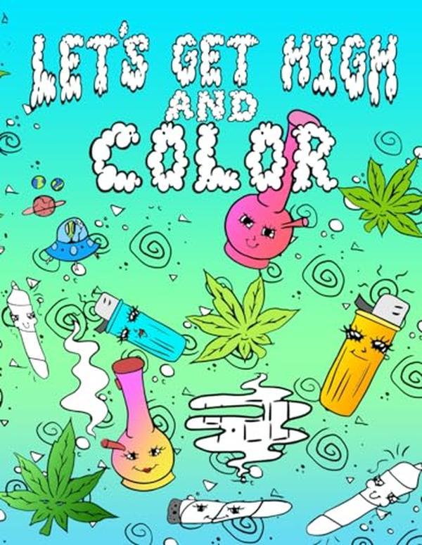 Let's Get High And Color: Stoner Coloring Book For Adults Paperback ...