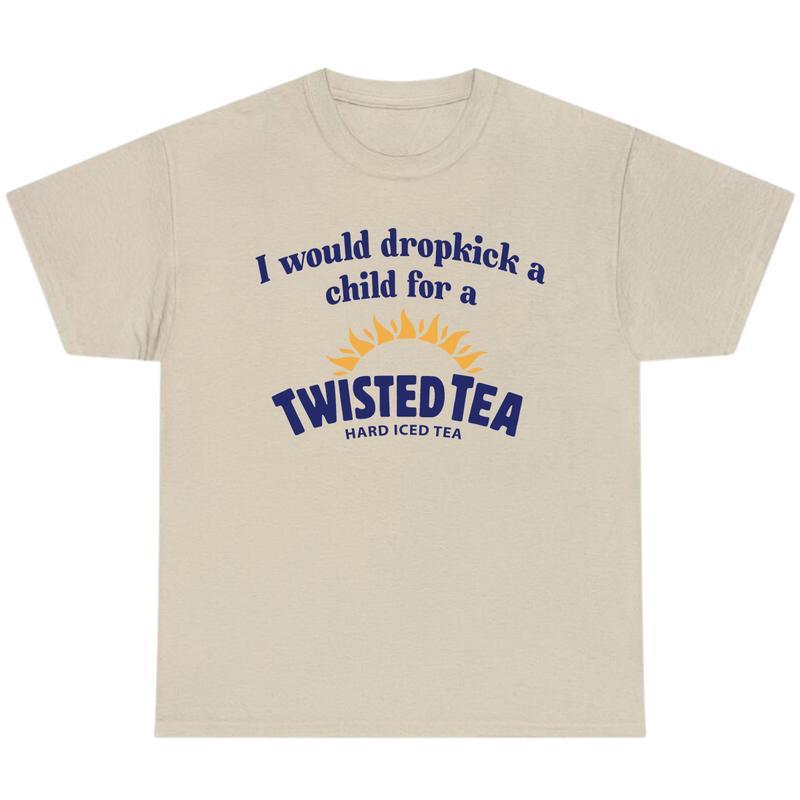 I Would Dropkick A Child For A Twisted Tea Shirt, Chill Summer T-Shirt ...