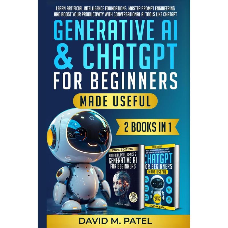 Generative AI & ChatGPT for Beginners Made Useful (2-Books-in-1): Learn Artificial Intelligence ...