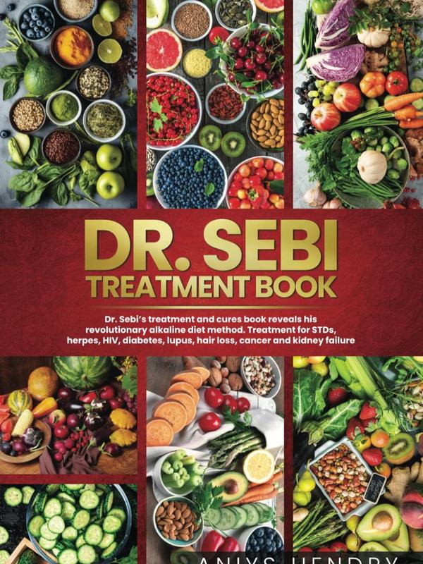 Dr. Sebi's Treatment Book: A Comprehensive Guide to Healing for ...