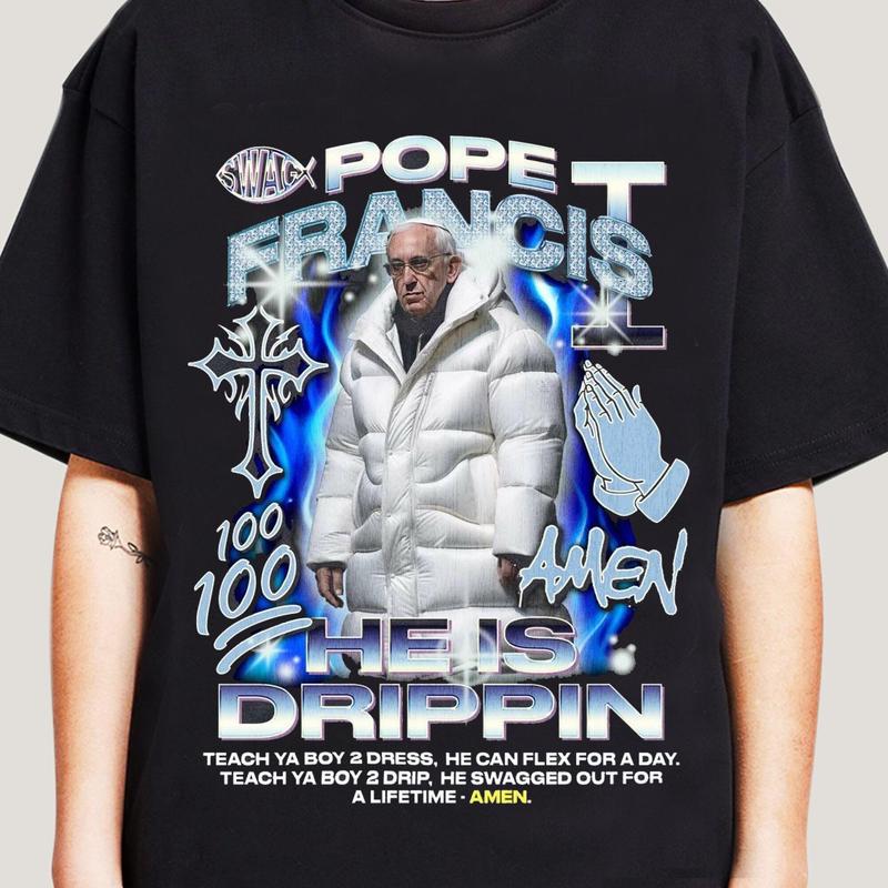 Pope Francis Shirt, Pope Francis He Is Drippin Cool Shirt, Rip - TikTok ...