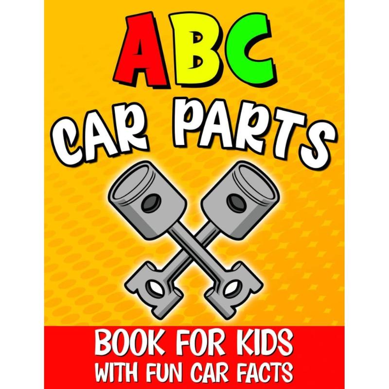 Abc Car Parts Book for Kids: Auto Parts Alphabet for Future Mechanics ...