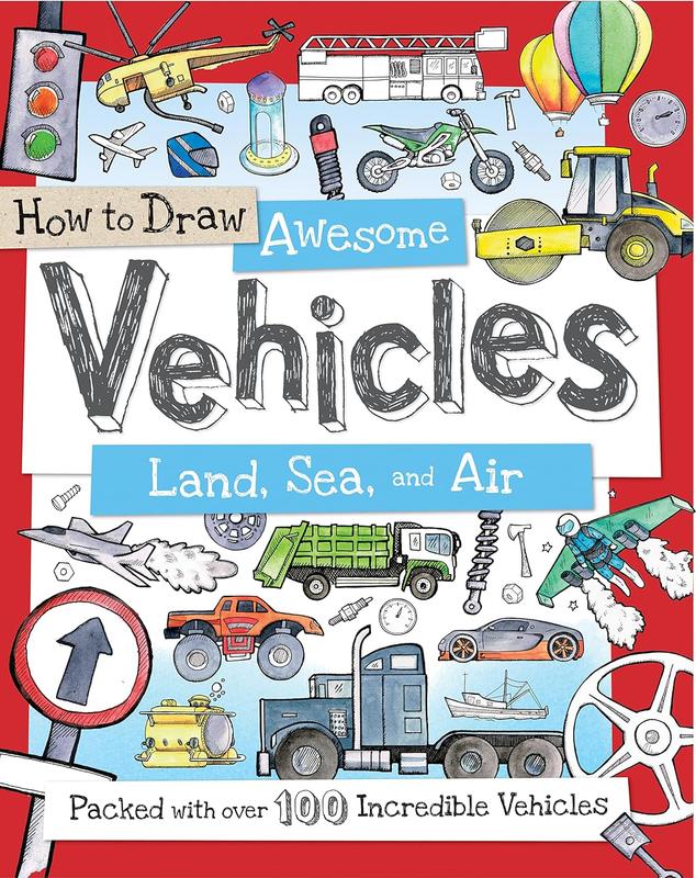 How to Draw Awesome Vehicles: Land, Sea, and Air: A Drawing Book ...