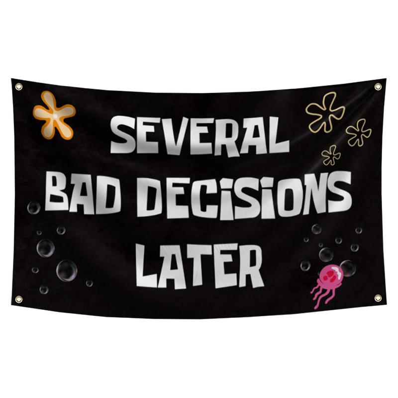 Several Bad Decisions Later Flag Cool Funny Flags For Room Guys ...