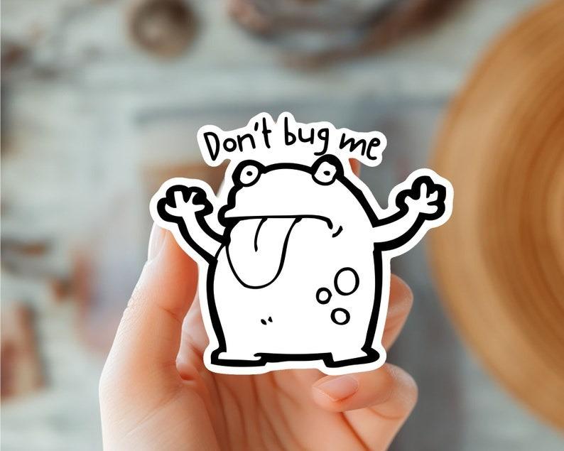 Funny Frog Sticker-Don't Bug Me-Cute Frog Vinyl- Sticker-Quirky ...